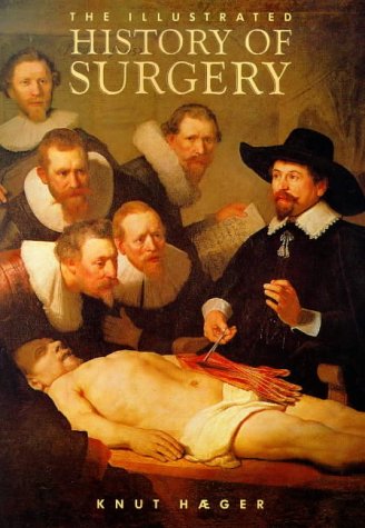 The Illustrated History of Surgery: Haeger, Knut: 9781872457000: Amazon ...