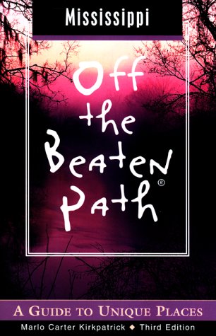 Mississippi Off the Beaten Path, 3rd: A Guide to Unique Places (Off the ...