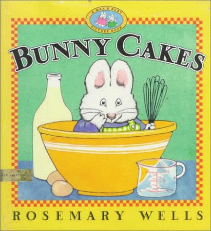 Bunny Cakes (Max and Ruby): Wells, Rosemary: 9780803721449: Amazon.com ...