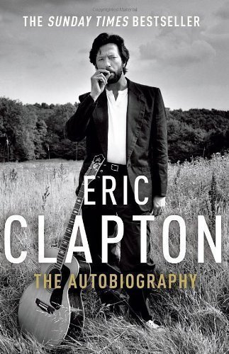 Eric Clapton: The Autobiography by Clapton, Eric (2008): Eric Clapton ...