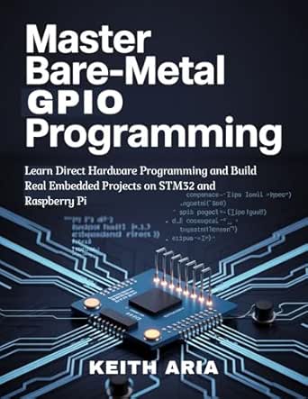 Amazon.com: MASTER BARE-METAL GPIO PROGRAMMING: Learn Direct Hardware ...