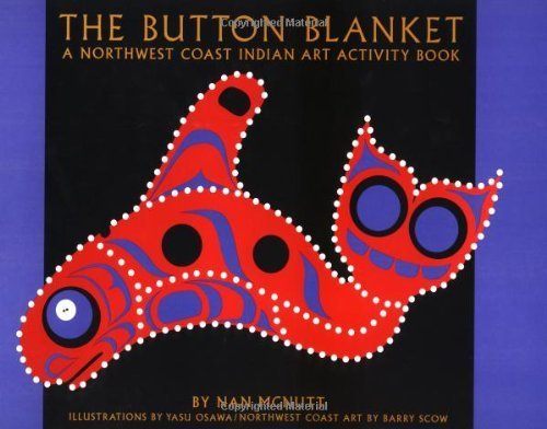 The Button Blanket (Northwest Coast Indian Discovery Kits): McNutt, Nan ...