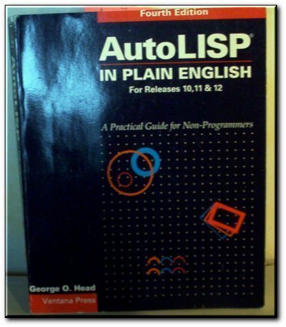 AutoLISP in Plain English: A Practical Guide for Non-Programmers: For Releases 10, 11, and 12 ...