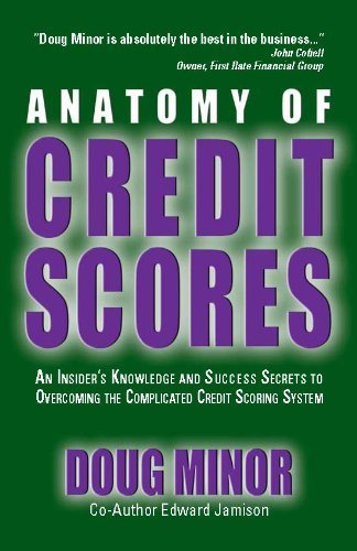 Anatomy of Credit Scores- An Insider's Knowledge and Success Secrets to ...