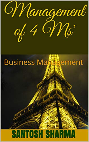 Management of 4Ms': Business Management eBook : Sharma, Santosh: Amazon ...