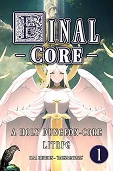 Amazon.com: FINAL CORE: Volume 1: A holy dungeon-core litRPG eBook : Rhodes, D.M., Razzmatazz ...