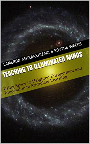 Teaching to Illuminated Minds: Using Space to Heighten Engagement and ...