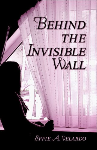 Behind the Invisible Wall: Velardo, Effie A.: 9781424141104: Amazon.com ...
