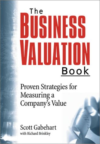 The Business Valuation Book: Proven Strategies for Measuring a Company ...