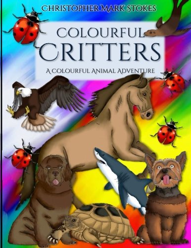 Colourful Critters: Colouring Book for all ages: A Colourful Animal ...