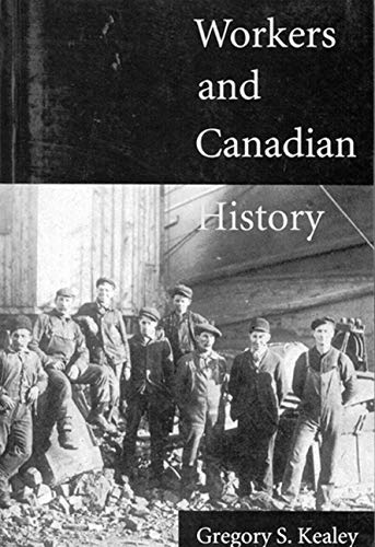 Workers and Canadian History: Kealey, Gregory S.: 9780773513556: Amazon ...