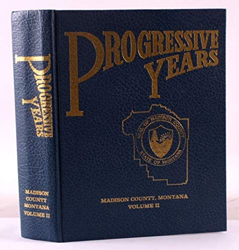 Progressive Years - Madison County, Montana - Volume II: Madison County ...