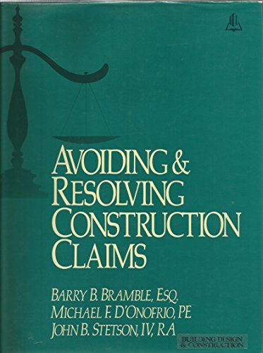 Avoiding and Resolving Construction Claims by Barry B. Bramble (1990-06 ...