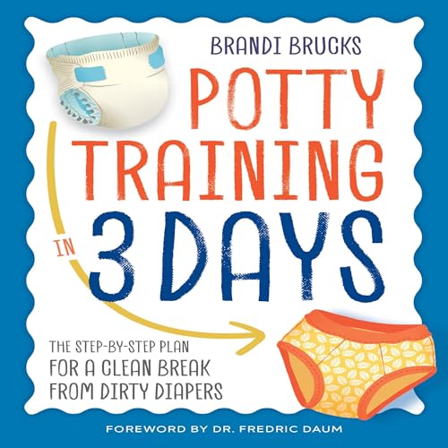 Potty Training in 3 Days: The Step-by-Step Plan for a Clean Break from ...