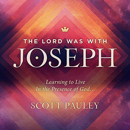 Amazon.com: The Lord Was with Joseph: Learning to Live in the Presence ...