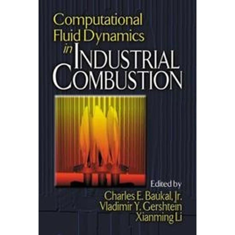 Computational Fluid Dynamics in Industrial Combustion: Baukal Jr ...