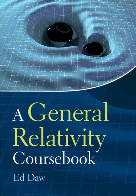 A General Relativity Coursebook , Daw, Ed - Amazon.com