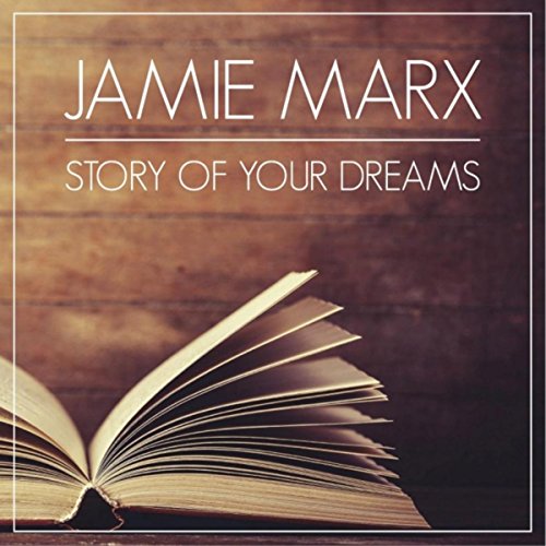 Amazon.com: Story of Your Dreams : Jamie Marx: Digital Music
