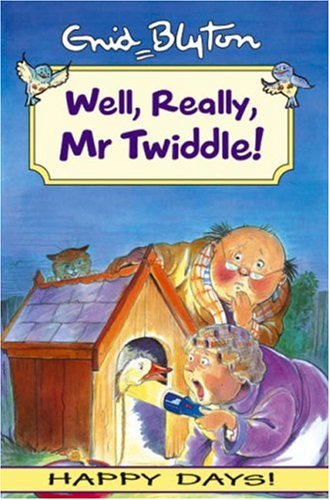 Well,Really,Mr Twiddle! (Happy days!): Enid Blyton: 9781841353050 ...