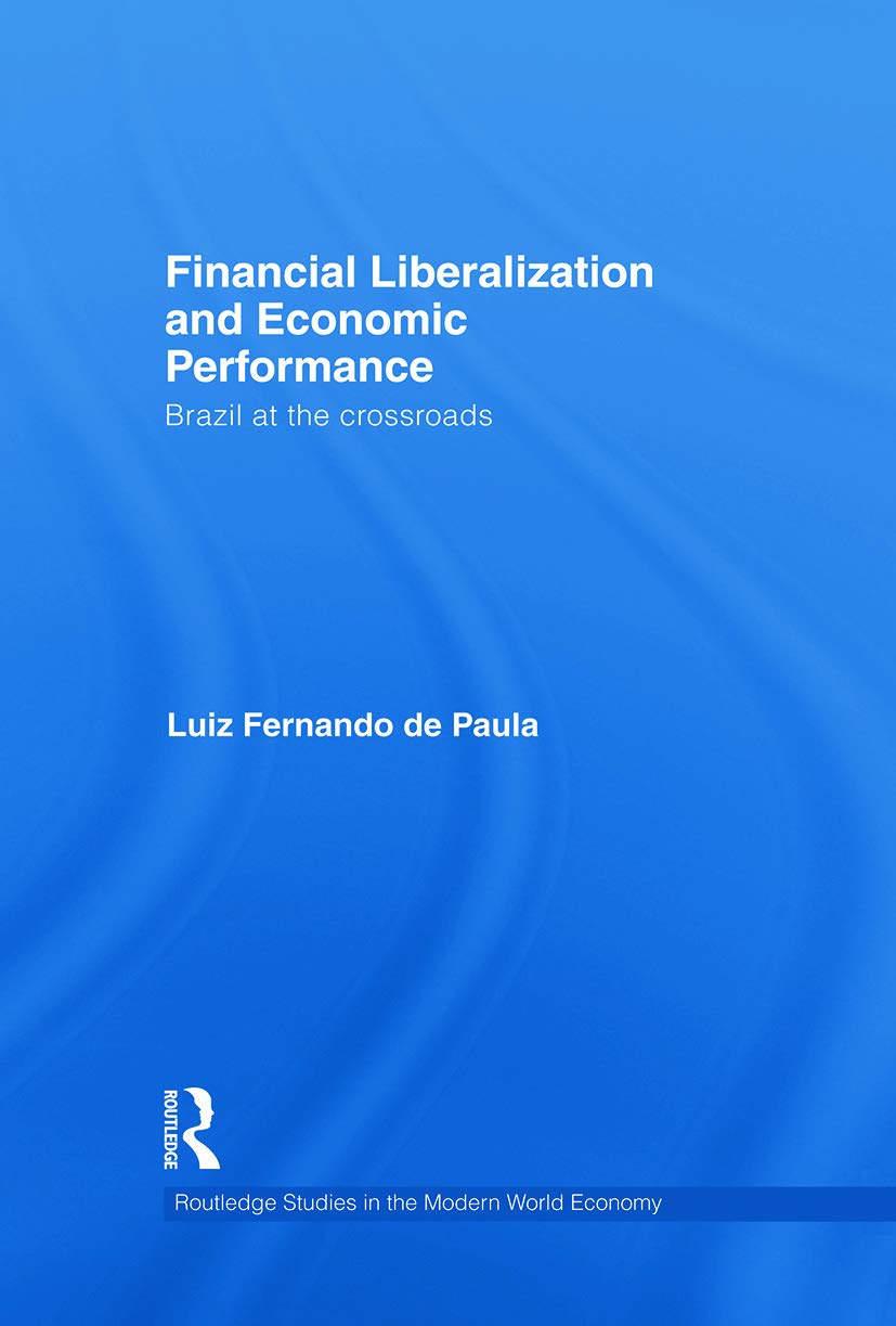 Financial Liberalization and Economic Performance (Routledge Studies in ...