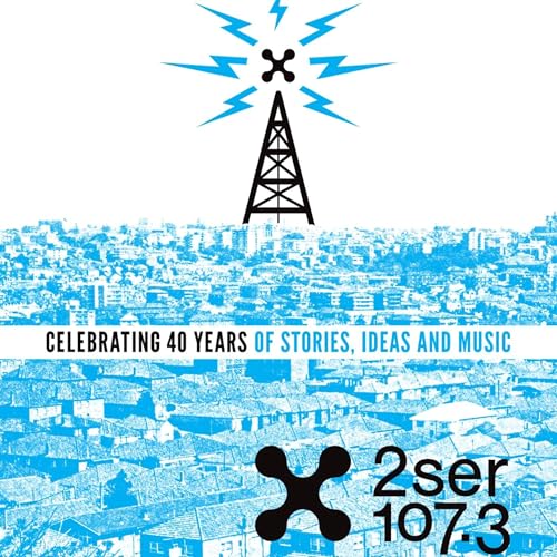 Forty Years of 2SER : 2SER 107.3FM: Amazon.in: Audible Books & Originals