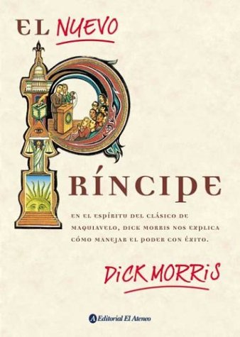 El nuevo principe / The New Prince : Morris, Dick: Amazon.com.mx: Libros