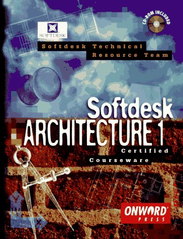 Softdesk ARCHITECTURE 1: Certified Courseware : Softdesk Technical ...