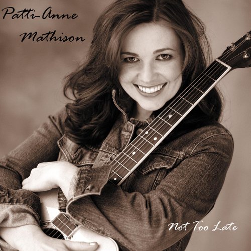 Amazon Music - Patti-Anne MathisonのNot Too Late - Amazon.co.jp