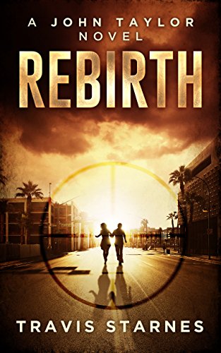 Rebirth (John Taylor Book 1) eBook : Starnes, Travis: Amazon.co.uk ...