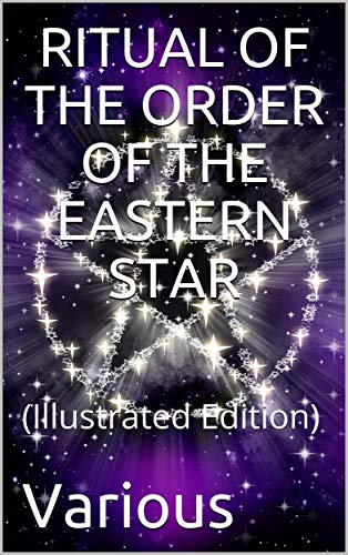 Ritual of the Order of the Eastern Star: (Illustrated Edition) - Kindle ...