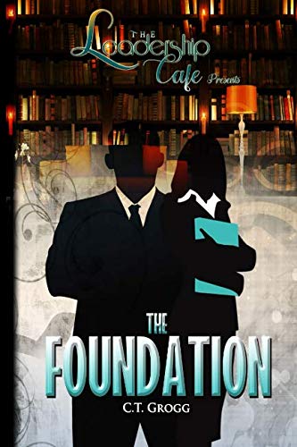 The Leadership Cafe - Foundation: Foundation: Grogg, CT: 9780692734940 ...