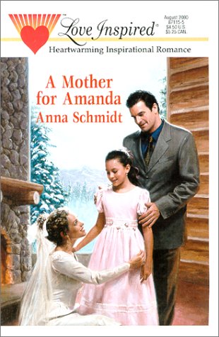 A Mother for Amanda (Love Inspired #109): Anna Schmidt: 9780373871155 ...