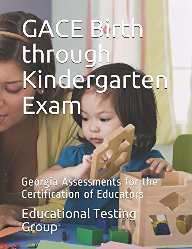 GACE Birth through Kindergarten Exam: Georgia Assessments for the ...