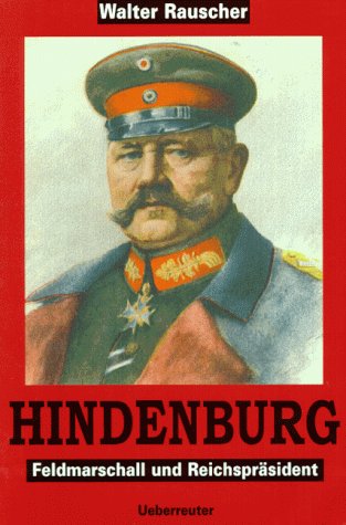 Amazon.co.jp: Hindenburg. Feldmarschall und Reichspraesident : Rauscher ...