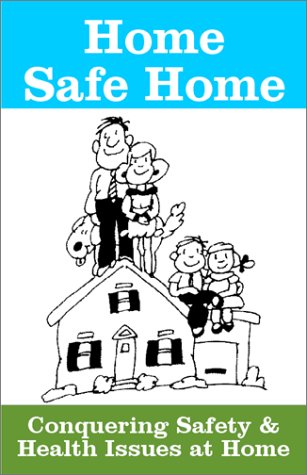 Buy Home Safe Home: Conquering Safety and Health Issues at Home Book ...