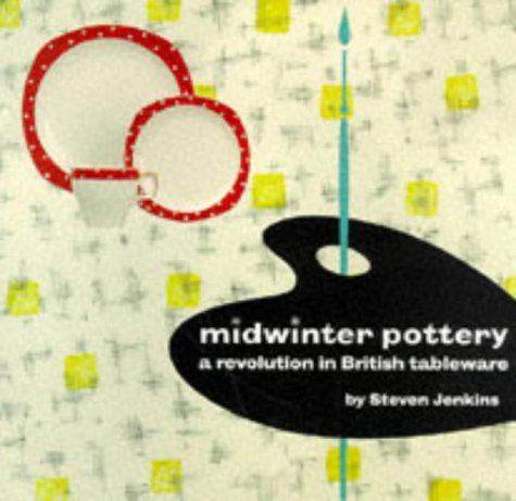 Midwinter Pottery: A Revolution in British Tableware: Jenkins, Steven ...