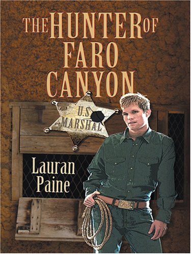 The Hunter Of Faro Canyon: Lauran Paine: 9780786273997: Amazon.com: Books