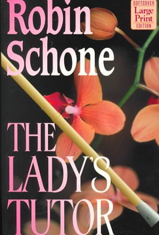 The Lady's Tutor: Schone, Robin: 9781568958736: Amazon.com: Books
