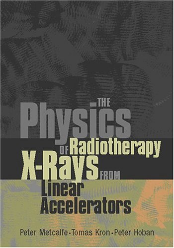 The Physics of Radiotherapy X-Rays from Linear Accelerators ...