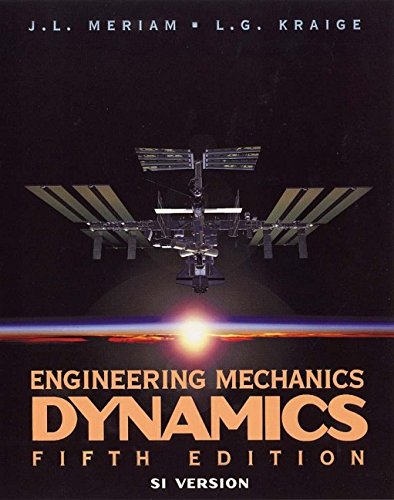 Engineering Mechanics: Dynamics: Meriam, J. L., Kraige, L. G., Palm III ...