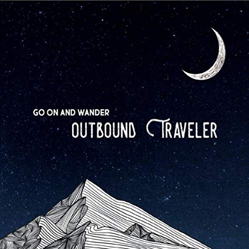 Play Go On and Wander by Outbound Traveler on Amazon Music