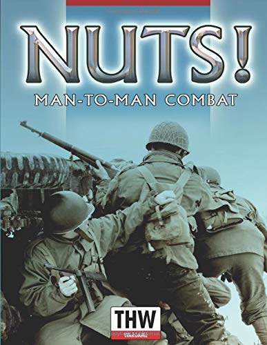 NUTS 4th Edition: WW2 Man to Man Combat Rules: Teixeira, Ed, Cunningham ...