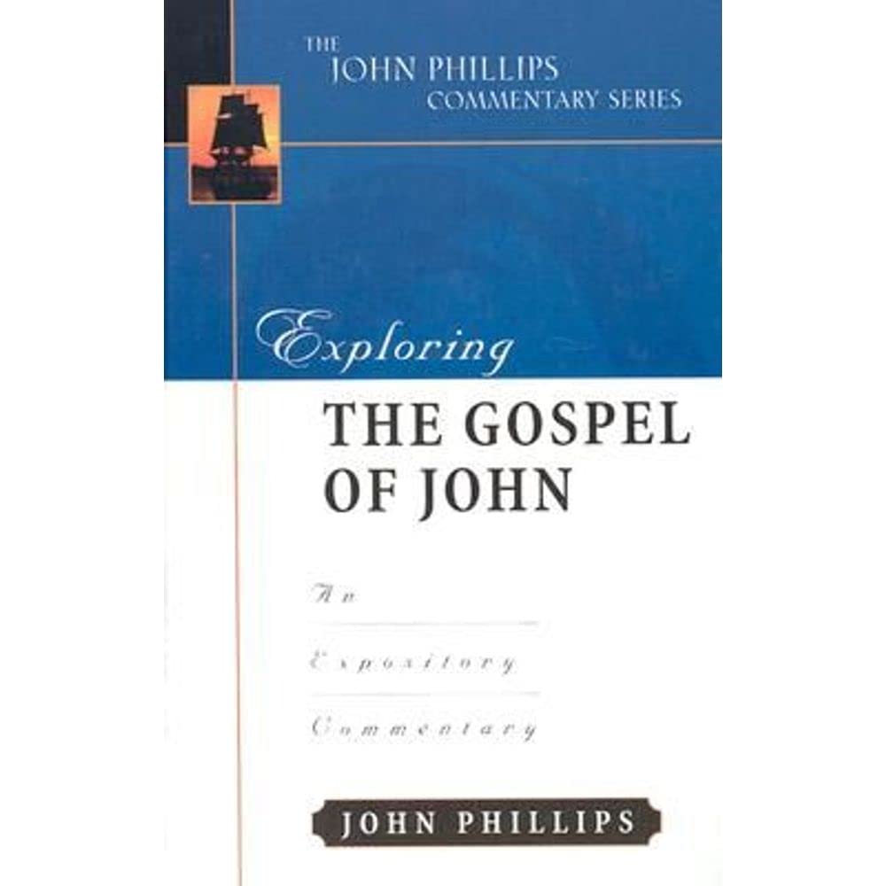 Exploring the Gospel of John (John Phillips Commentary Series ...