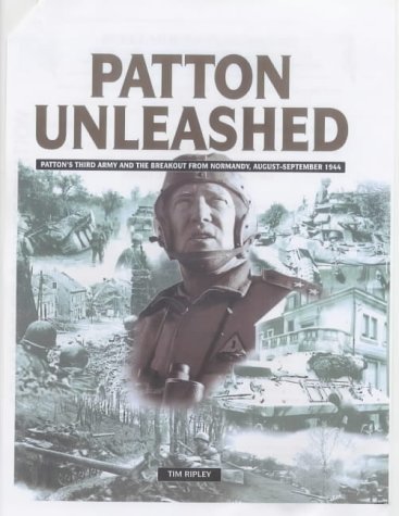 Patton Unleashed: Patton's Third Army and the Breakout from Normandy ...