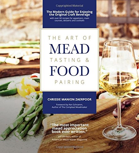 The Art of Mead and Food Pairing: A Mead Appreciation Book From ...