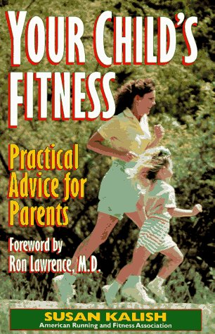 Your Child's Fitness: Practical Advice for Parents: Kalish, Susan ...
