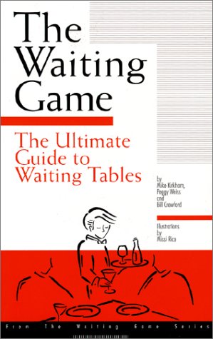 The Waiting Game : The Ultimate Guide to Waiting Tables: Weiss, Peggy ...