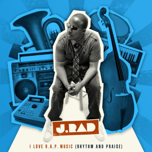 Amazon.com: I Love R.A.P. Music (Rhythm and Praise) : J-Rad: Digital Music