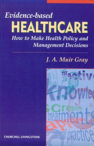 Evidence-Based Healthcare: Gray, J. A. Muir: 9780443057212: Amazon.com ...
