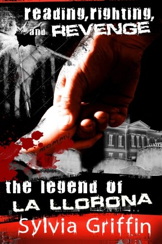 Reading, Righting, and Revenge (The Legend of La Llorona): Griffin ...